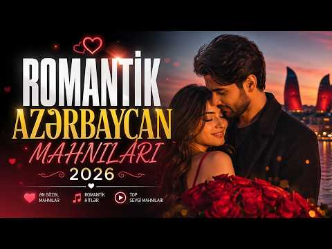 ROMANTİK AZƏRBAYCAN MAHNILARI 2026 | AZERBAIJANI ROMANTIC SONGS 2026 | AZƏRBAYCAN MAHNILARI 2026