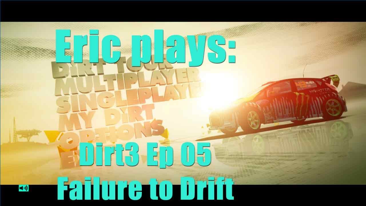 #extralife Eric Plays Dirt3 Ep 05 - Failure to Drift - YouTube