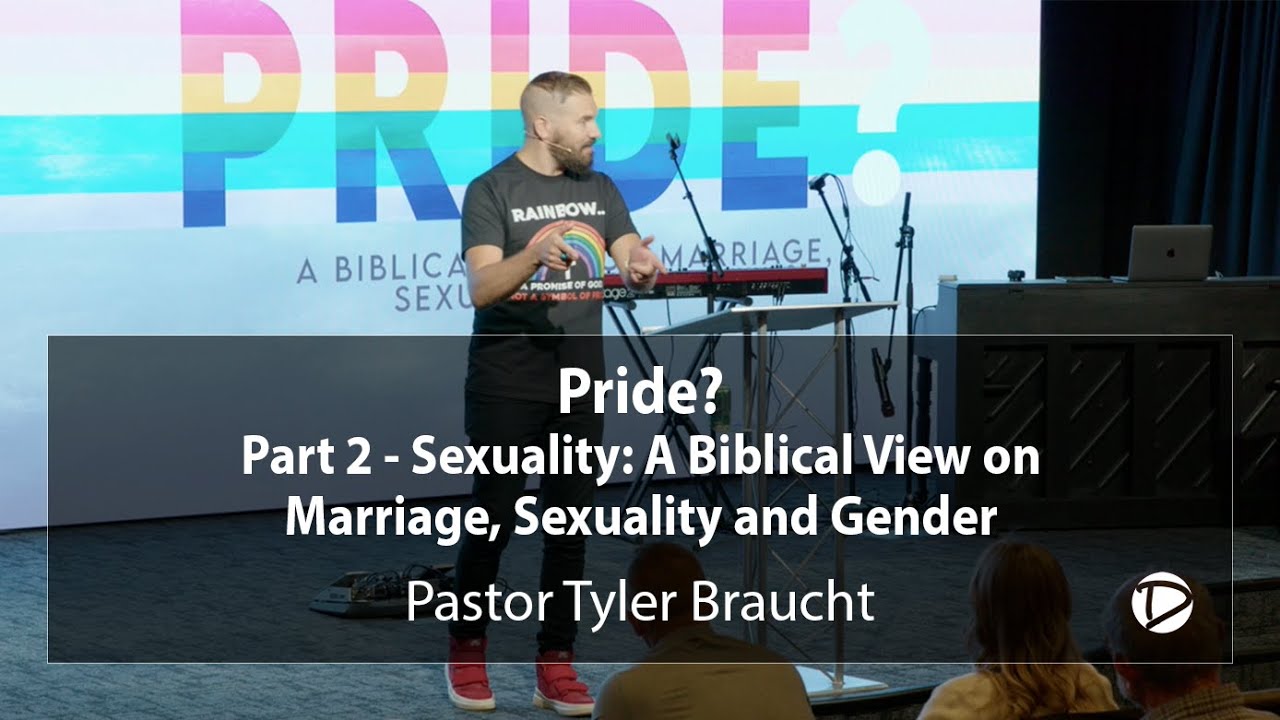 Pride? pt2 - Sexuality by Pastor Tyler Braucht - YouTube
