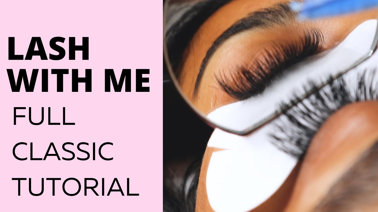 LASH WITH ME | CLASSIC LASH TUTORIAL | HOW TO DO EYELASH EXTENSIONS ...