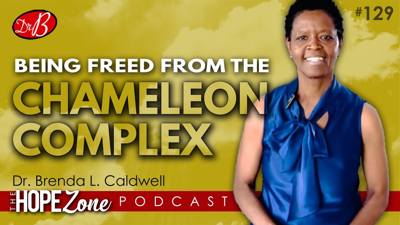 Being Freed from the Chameleon Complex | The Hope Zone w/ Dr. B Podcast ...