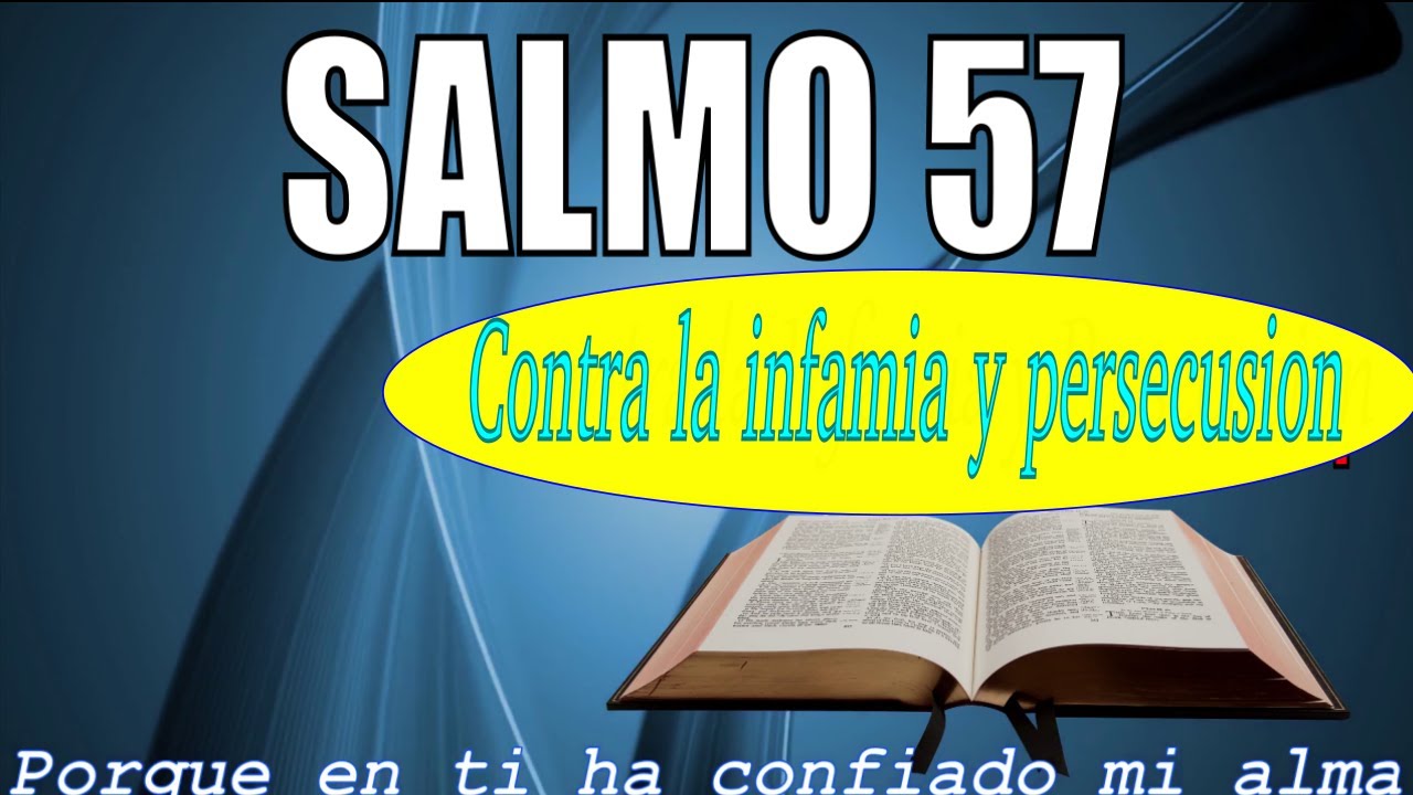 salmo 57, salmo poderoso contra la infamia y persecucion - YouTube