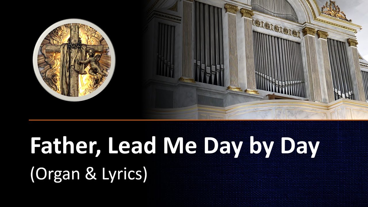 Father, Lead Me Day by Day (organ & lyrics) - YouTube