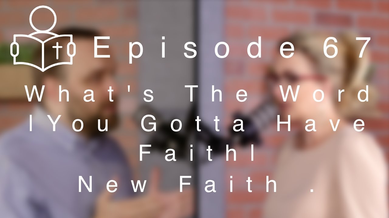 67 | New Faith | You Gotta Have Faith | What's The Word? - YouTube