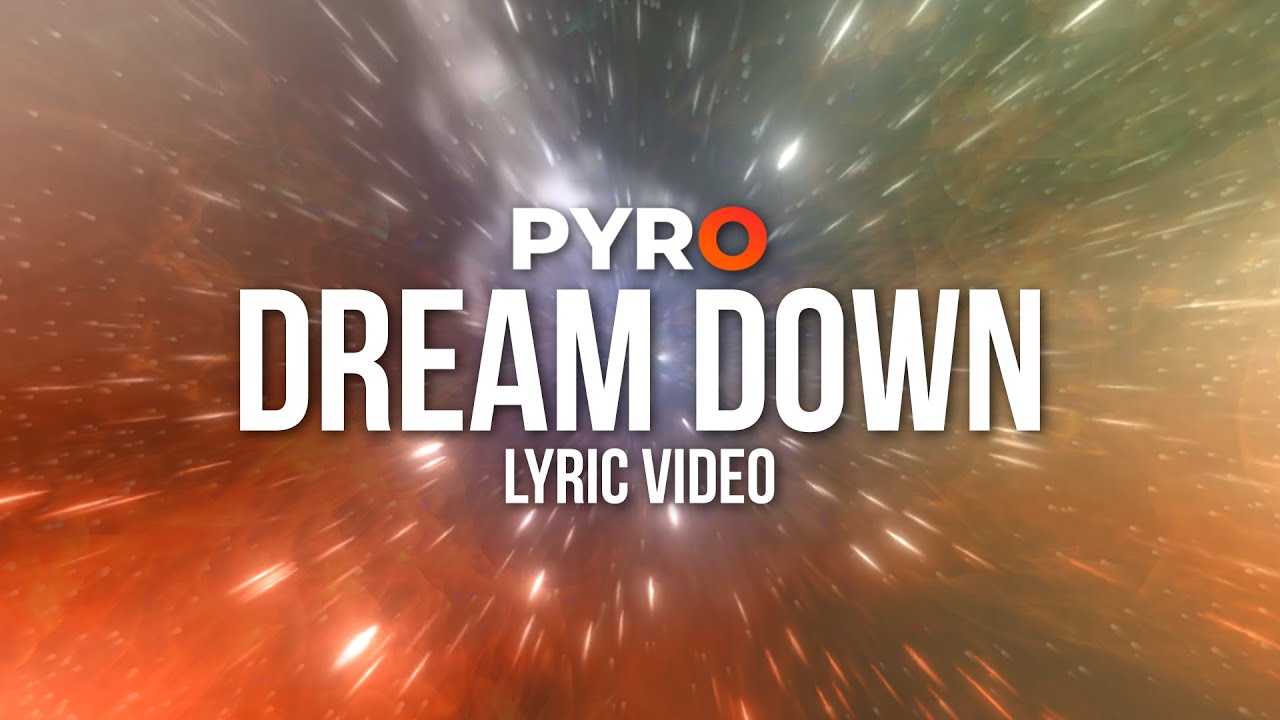PYRO - Dream Down (Lyric video) - YouTube