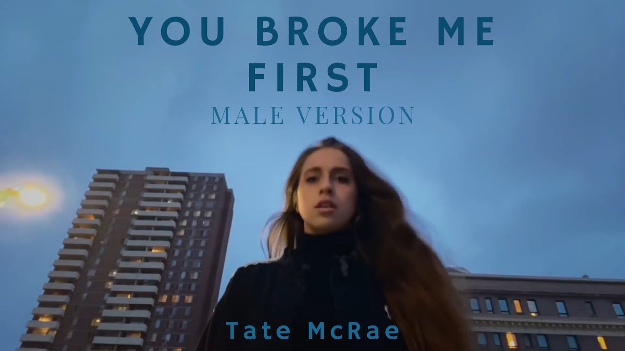 You Broke Me First by Tate McRae | Male Version - YouTube