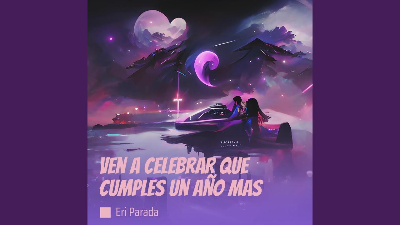 Ven a Celebrar Que Cumples Un Año Mas - YouTube