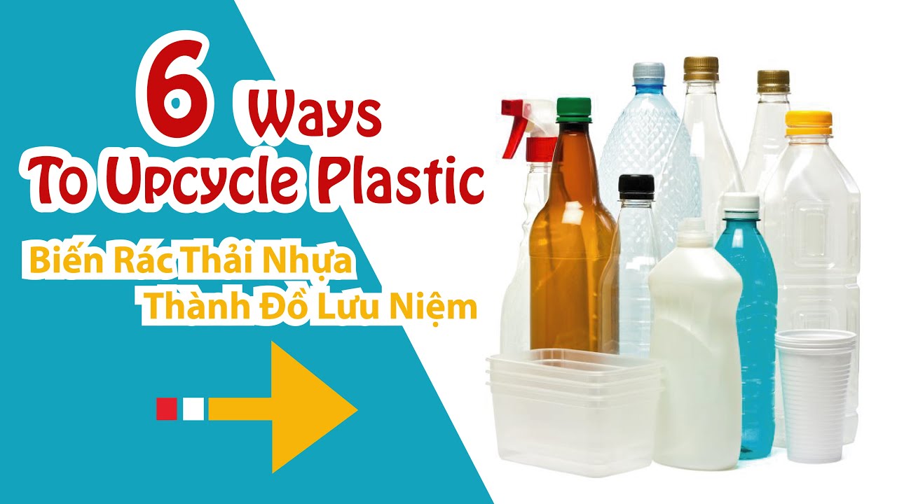 6 Creative Ways To Upcycle Plastic / Biến Rác Thải Nhựa Thành Đồ Lưu ...