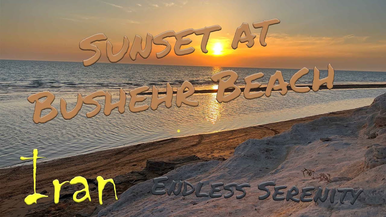 Bushehr Beach at Sunset | Peace by the Sea ( Iran's tourist attractions ...