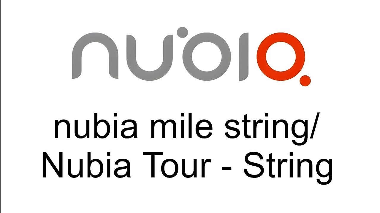 nubia mile string / Nubia Tour - String - Nubia UI 1 - 9 & MyOS 12 - 14 ...