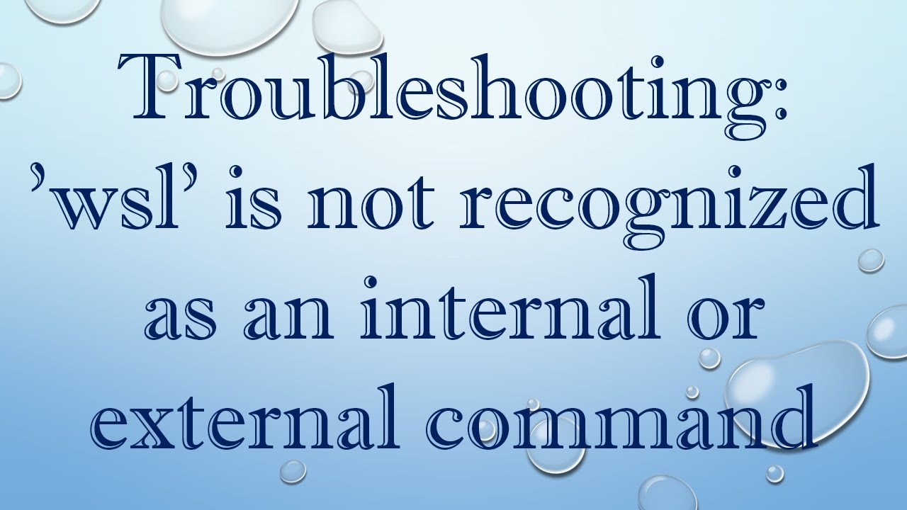 Troubleshooting: 'wsl' is not recognized as an internal or external ... Troubleshooting: 'wsl' is not recognized as an internal or external ...