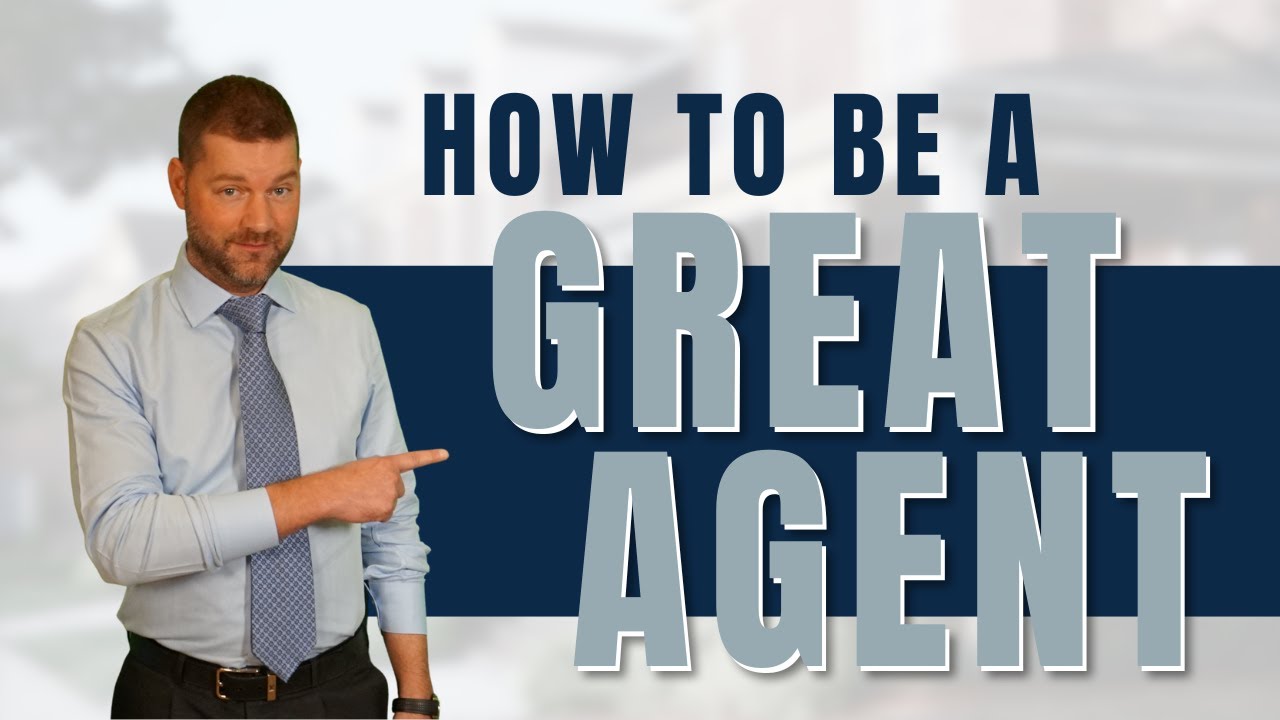 What it Takes to Truly be a GREAT Real Estate Agent - YouTube