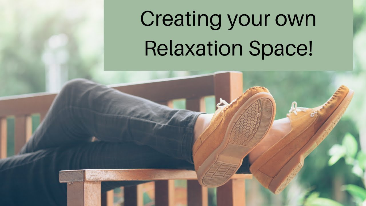 CREATE YOUR OWN RELAXATION SPACE! - YouTube