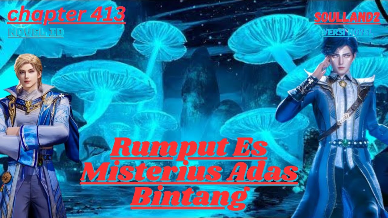 rumput es misterius adas bintang chapter 413 Soul Land II : Unrivaled ...