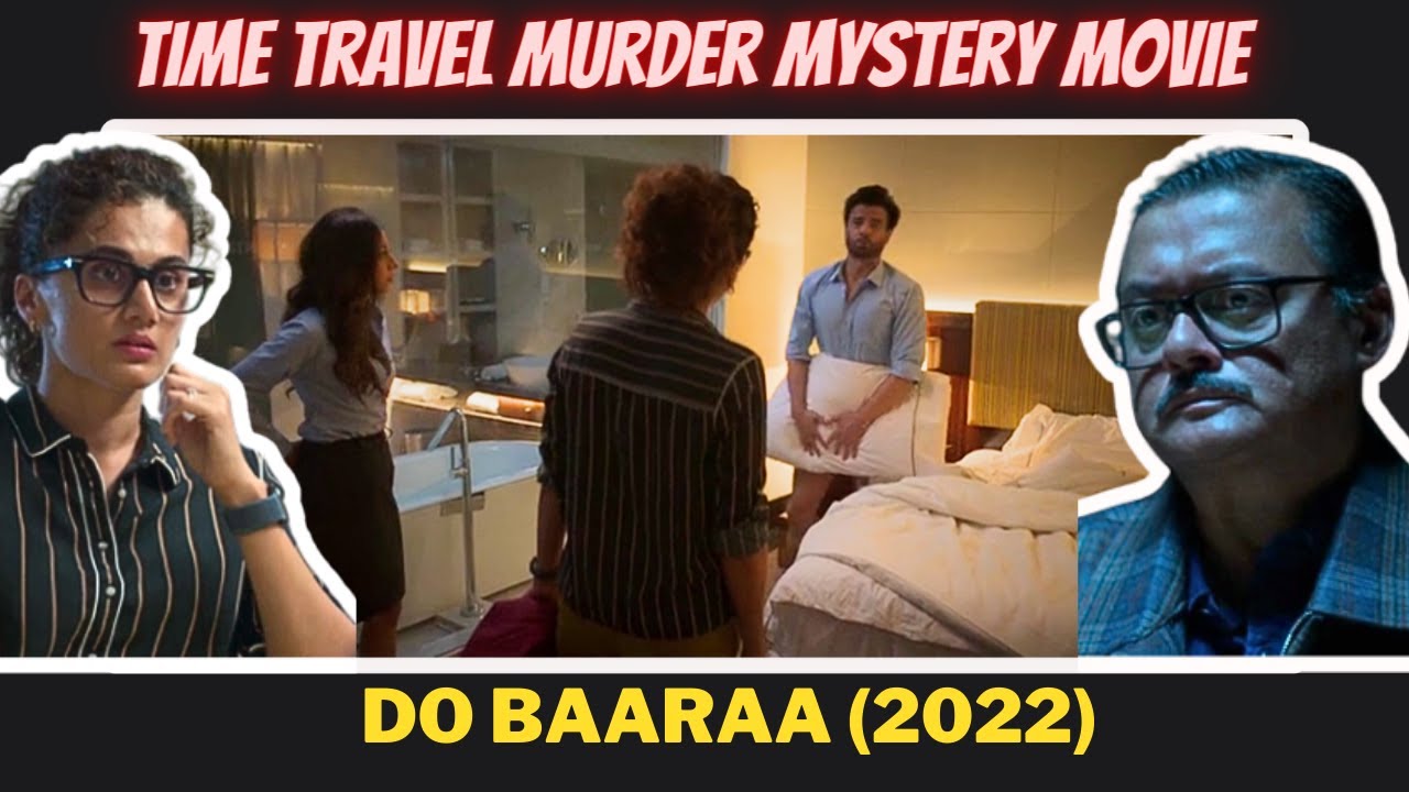 DO BAARA FULL MOVIE EXPLAINED | TAAPSEE PANNU NEW MOVIE - YouTube