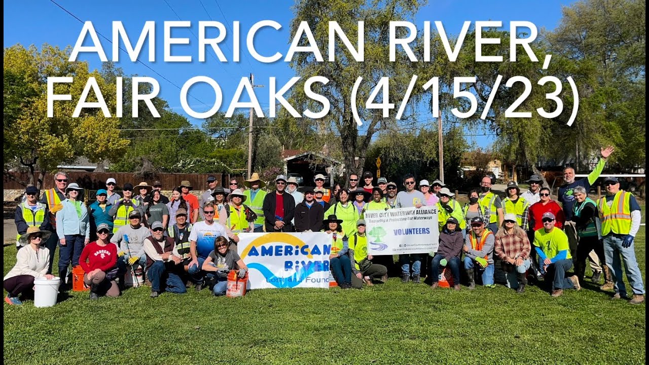 American River Cleanup @ Fair Oaks, (4/15/23) - YouTube