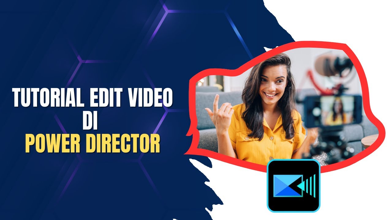 Cara Mengedit Video dengan PowerDirector - Tutorial Editing Video di ...