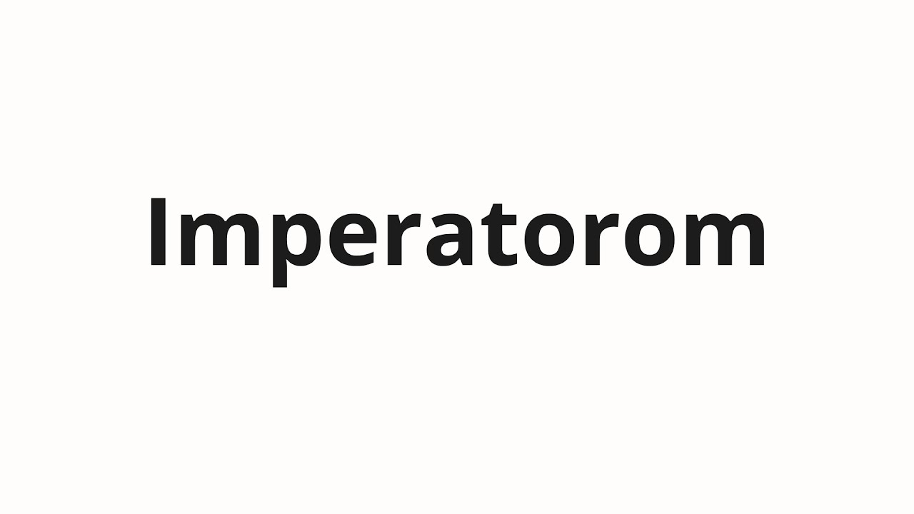 How to pronounce Imperatorom | Императором (Emperor in Russian) - YouTube