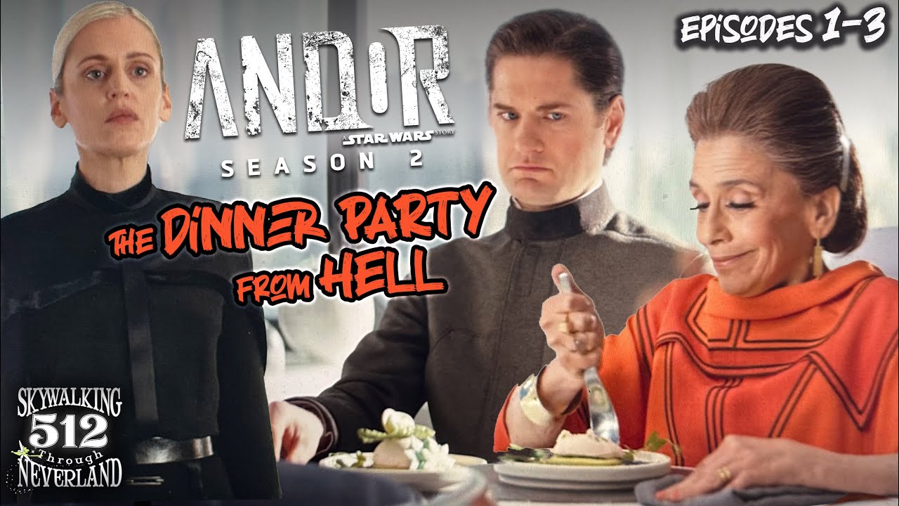 ANDOR S2: E1-3 Breakdown "The Dinner Party from Hell"| Skywalking Ep ...