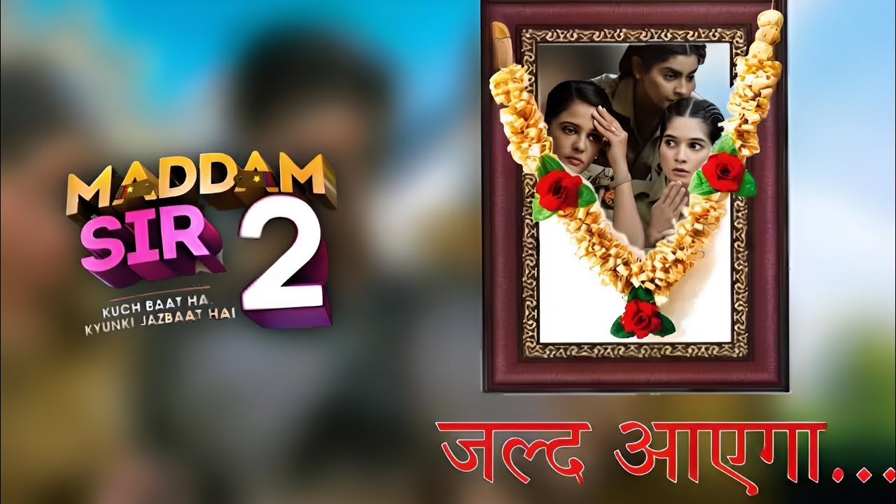 MADDAM SIR SEASON 2 RELEASE DATE AND TIME 2024 | MADDAM SIR NEW SERIAL ...