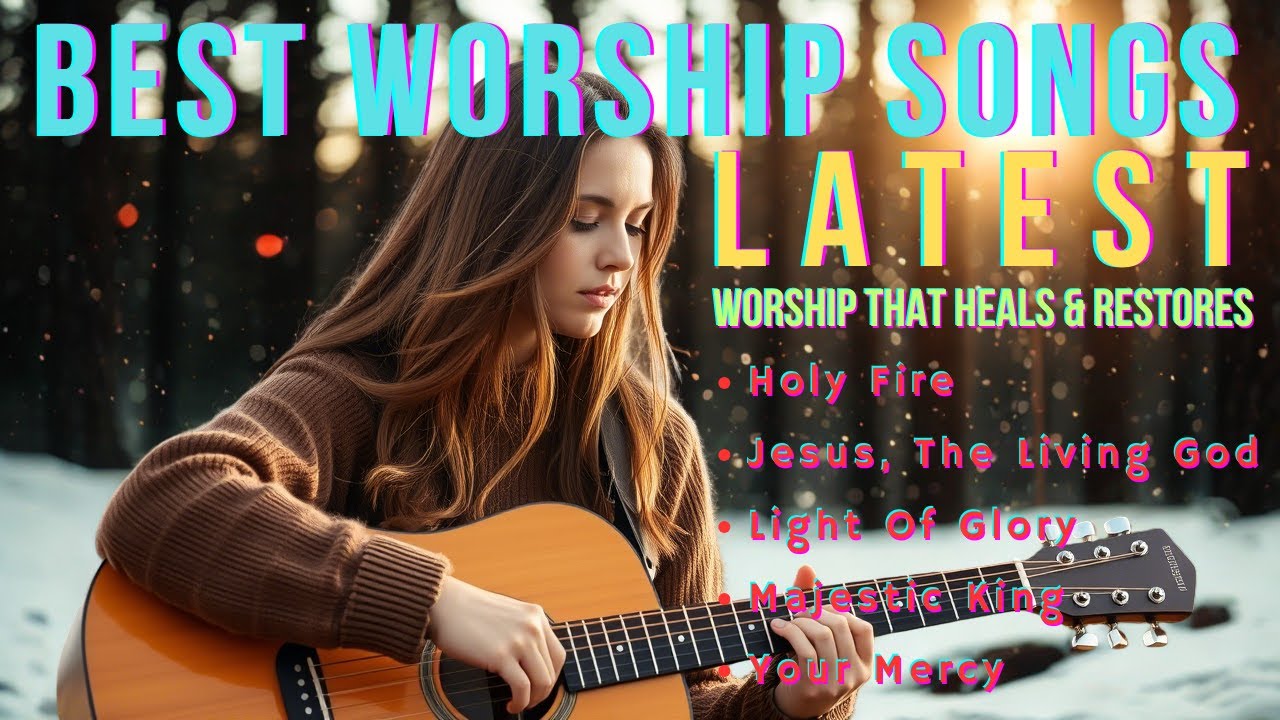Holy Fire ~ Best Worship Songs | Worship That Heals and Restores ️# ...
