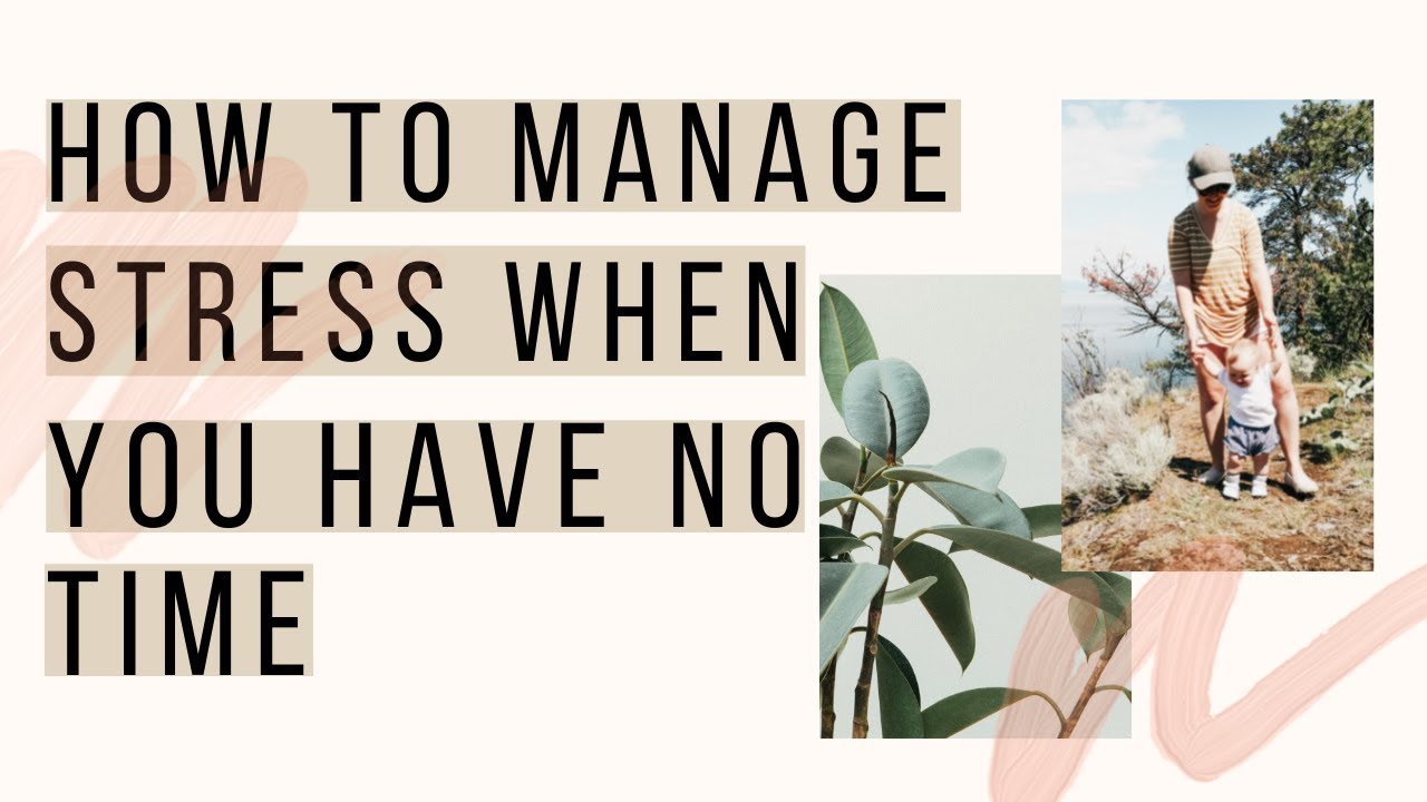 HOW TO MANAGE STRESS EVEN WHEN YOU HAVE NO TIME - YouTube