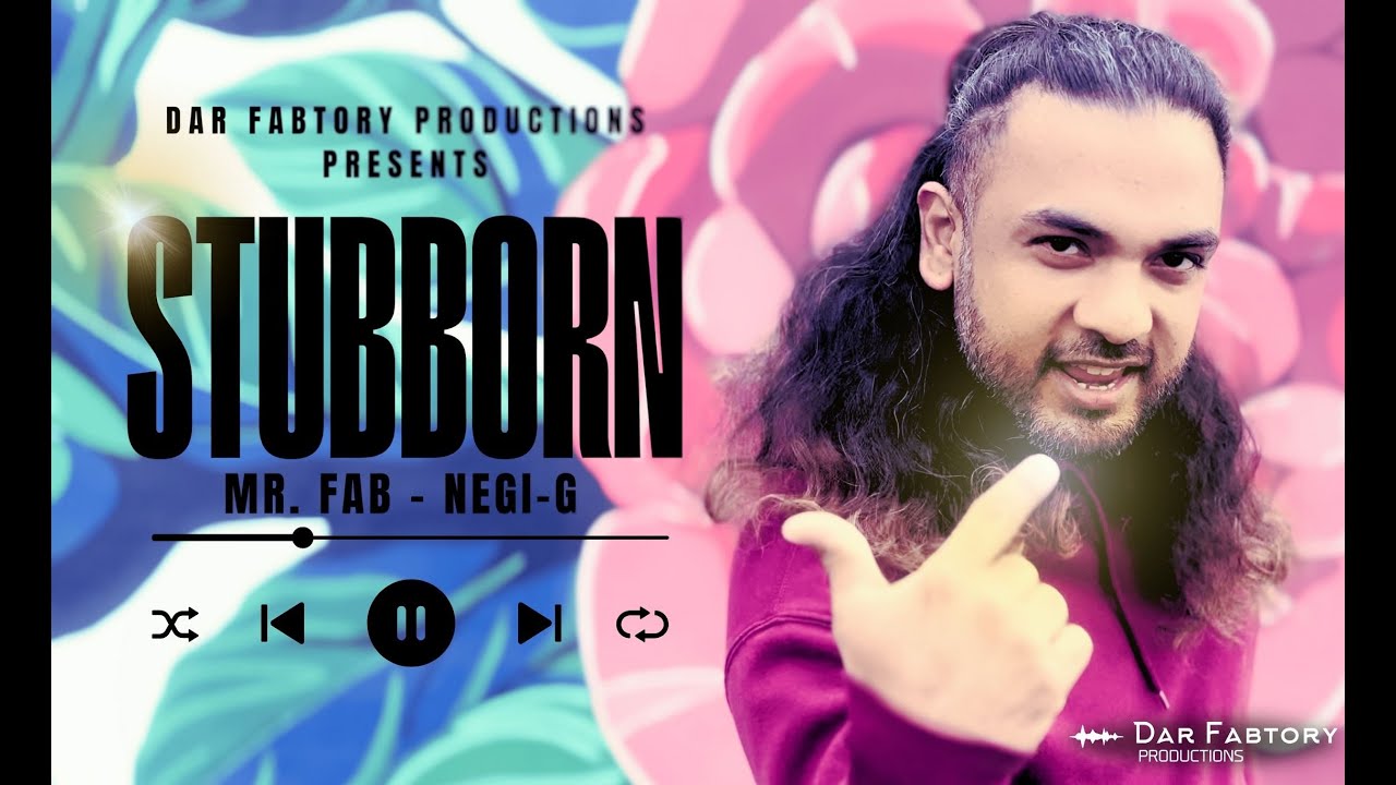 Stubborn- Mr. FAB | NEGI-G | Dar Fabtory Productions - Latest Rap Song ...