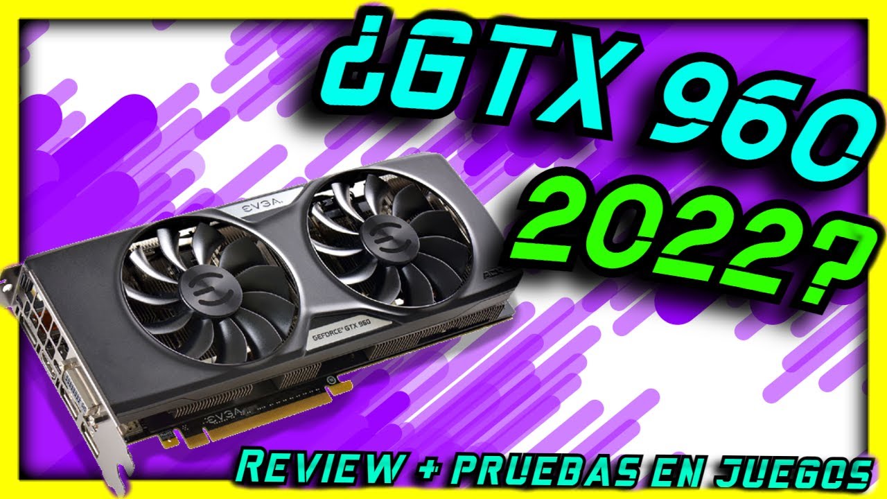 GTX 960 REVIEW + JUEGOS ACTUALES en 1080p (2025) - YouTube