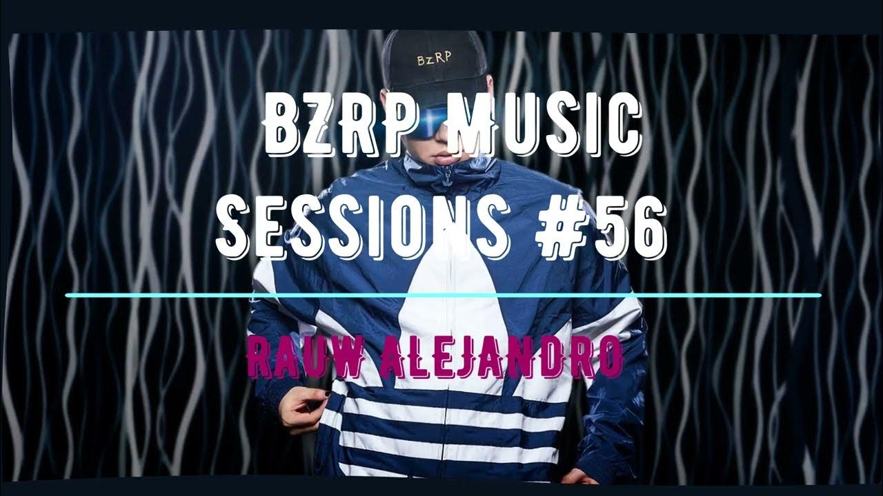 RAUW ALEJANDRO - BZRP Music Sessions #56 - YouTube