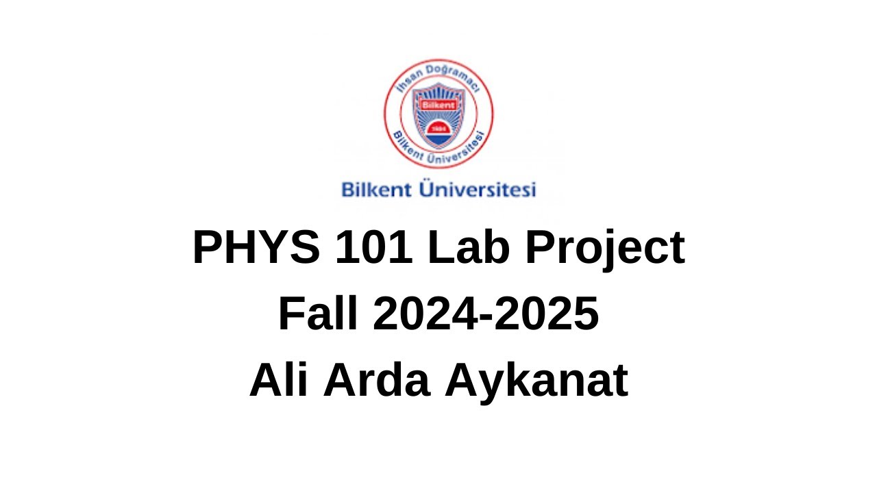 Bilkent University PHYS 101 Lab Project- Ali Arda Aykanat - YouTube