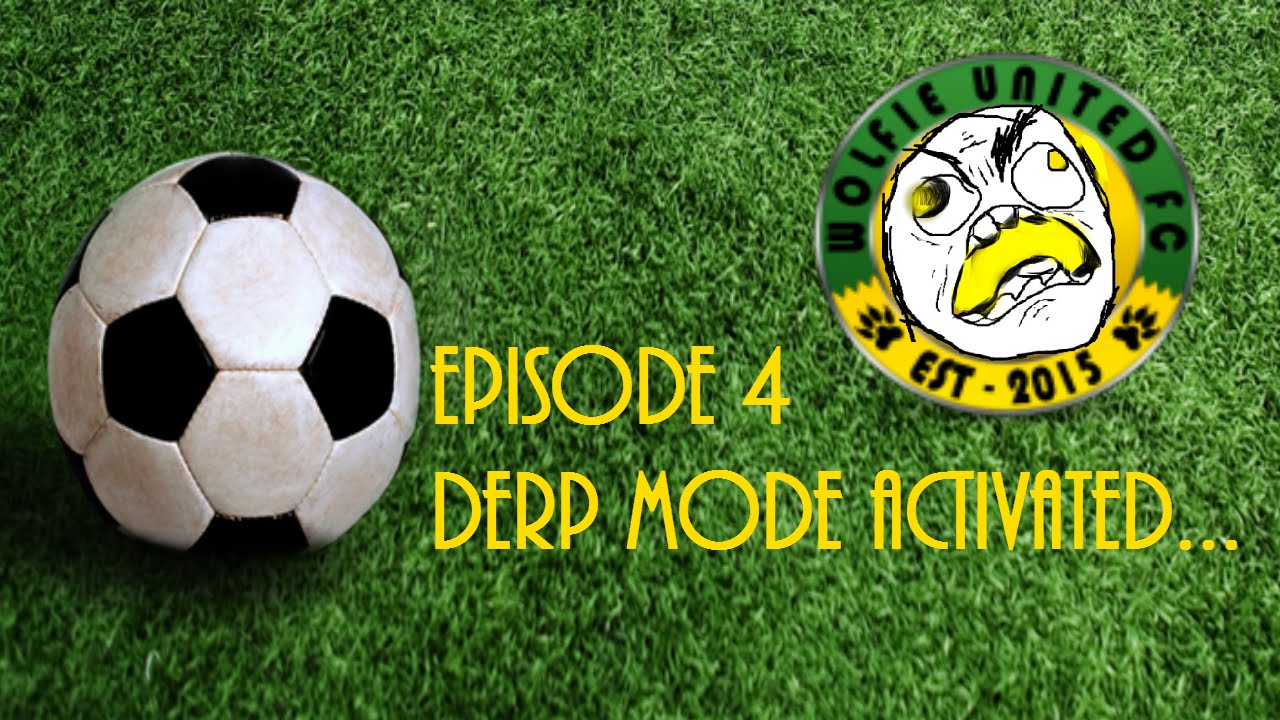 Episode 4 | Derp Mode Activated... - YouTube