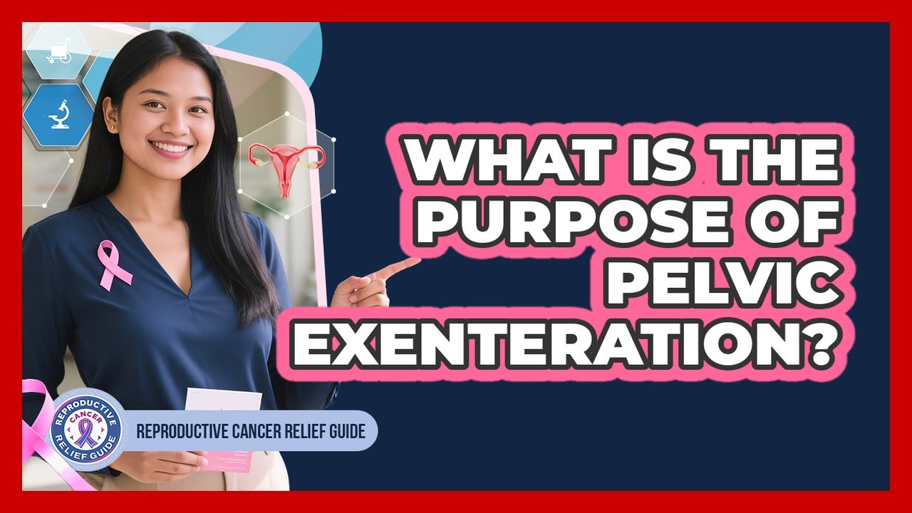What Is The Purpose Of Pelvic Exenteration? - YouTube