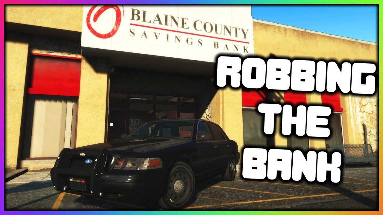 GTA 5 Roleplay - Robbing The Bank - YouTube