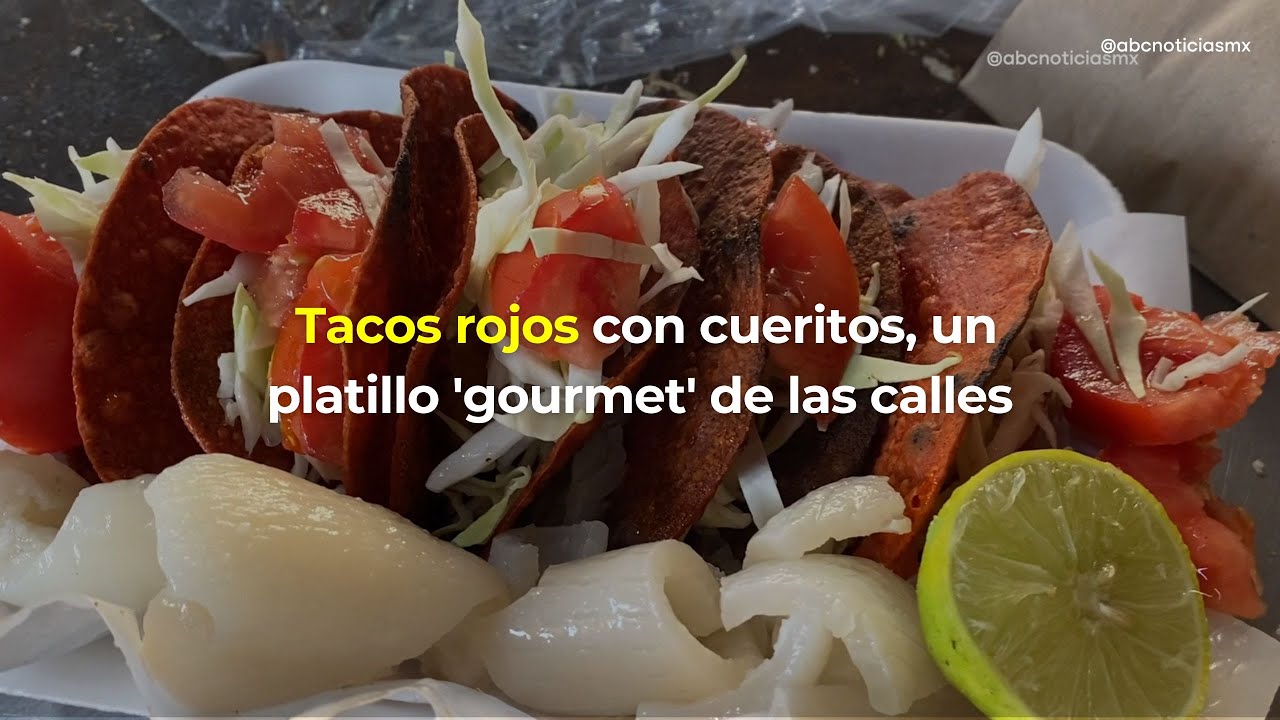 Tacos rojos con cueritos, un platillo 'gourmet' de las calles - YouTube