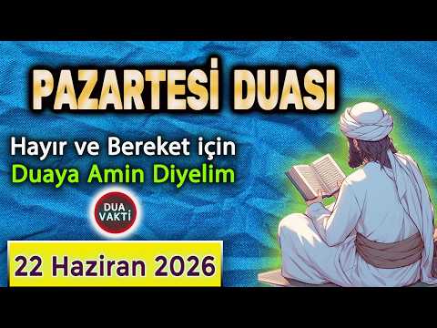 PAZARTESİ SABAH DUASINI DİNLE Dua Vakti