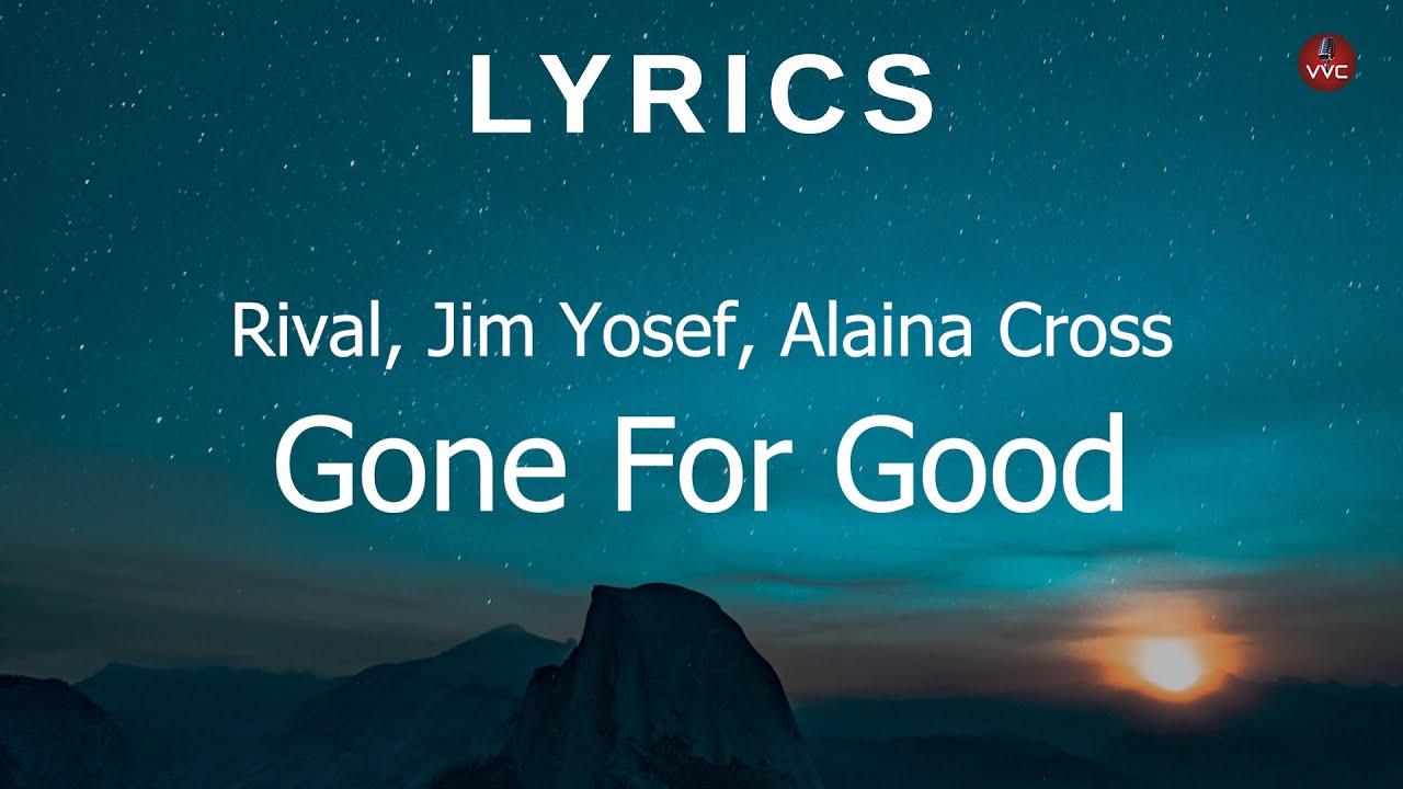Rival, Jim Yosef, Alaina Cross - Gone For Good [Lyrics] - YouTube