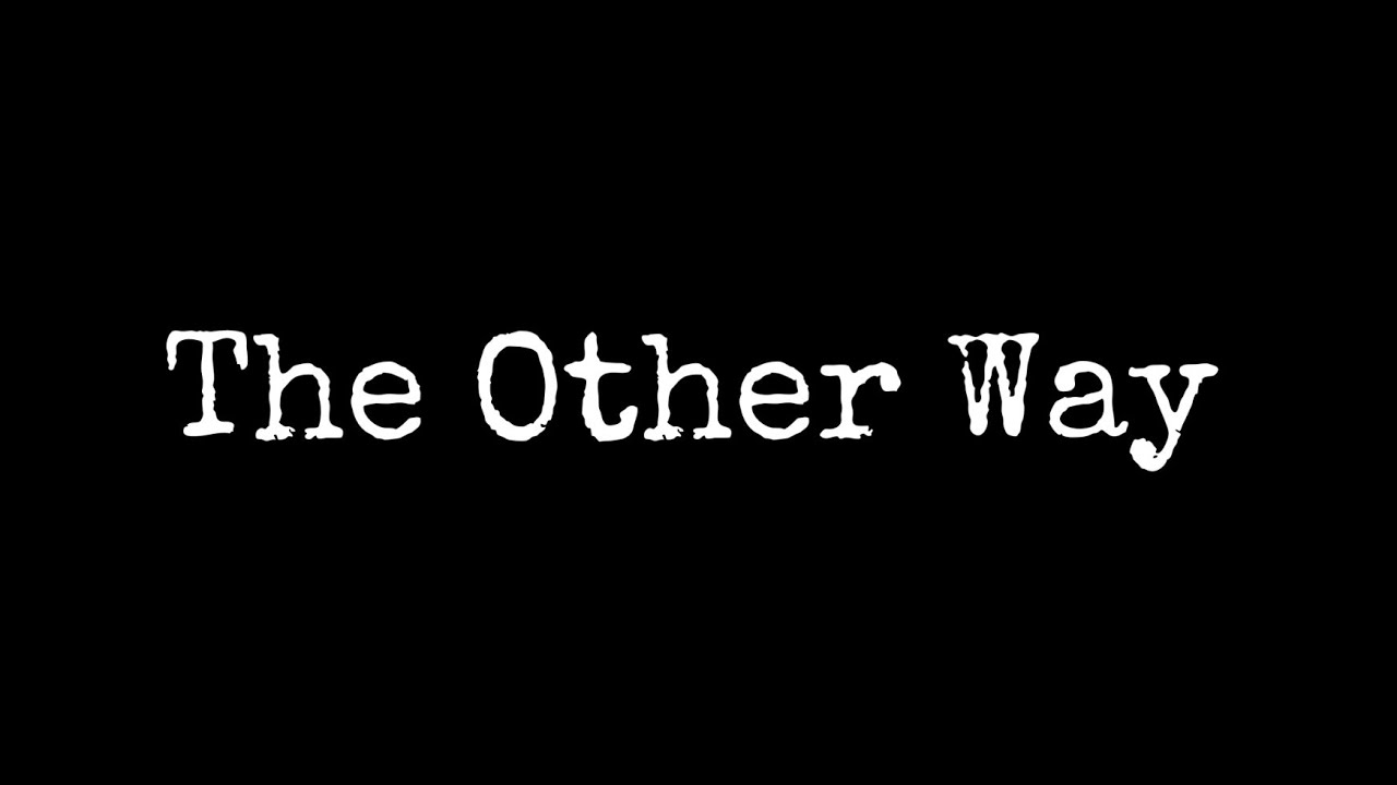 The Other Way - YouTube