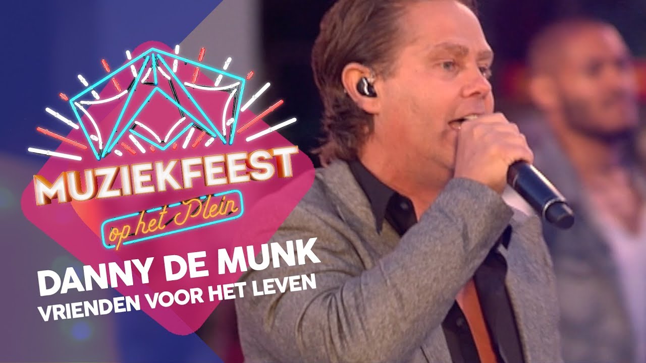 Danny de Munk - Vrienden voor het leven | Muziekfeest op het Plein 2013 ...