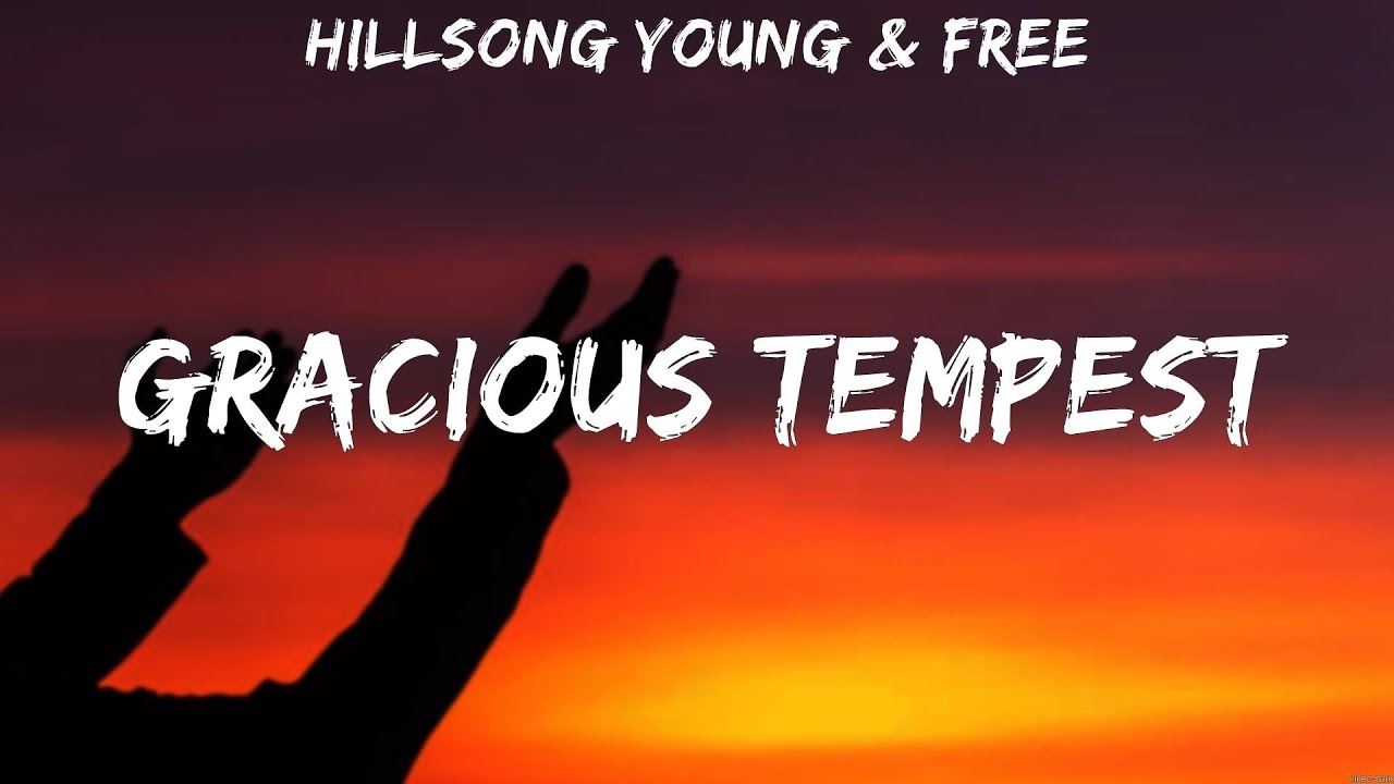 Hillsong Young & Free - Gracious Tempest (Lyrics) Elevation Worship ...