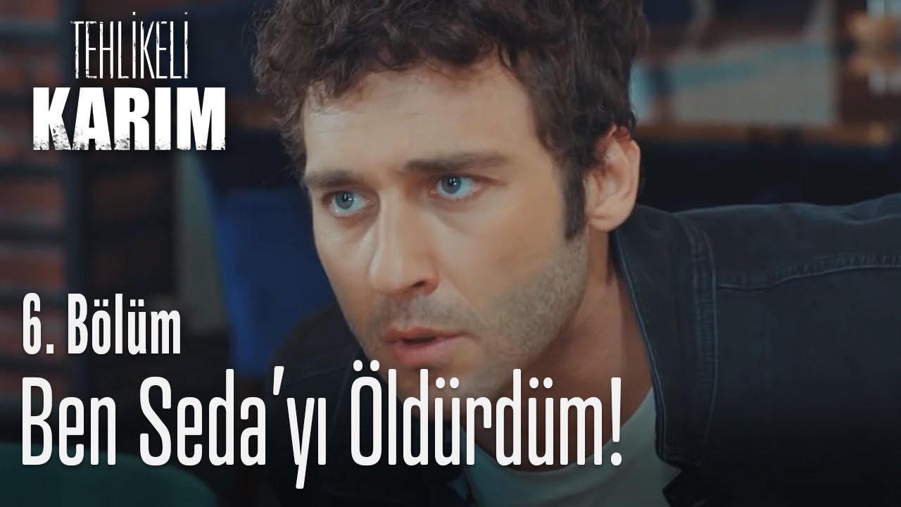 Ben Seda'yı öldürdüm - Tehlikeli Karım 6. Bölüm - YouTube