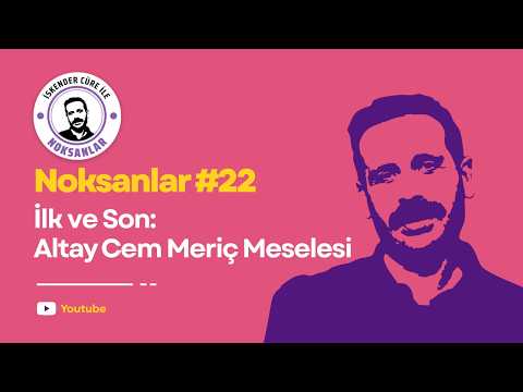 İLK VE SON: ALTAY CEM MERİÇ MESELESİ | İSKENDER CÜRE NOKSANLAR #22