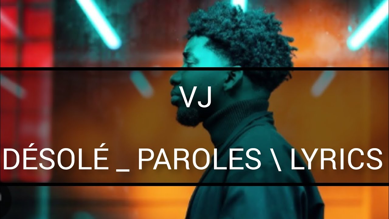 Vj - Désolé _ Paroles \Lyrics - YouTube