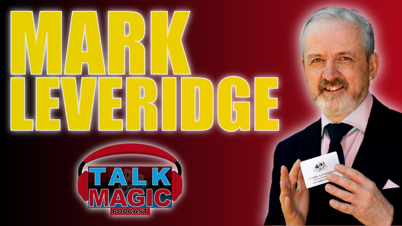 Mark Leveridge | The Legend Of Magic Talks Performance, Business ...