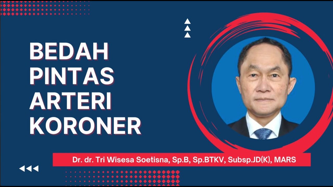 Kuliah Bedah Pintas Arteri Koroner oleh Dr. dr. Tri Wisesa Soetisna, Sp ...