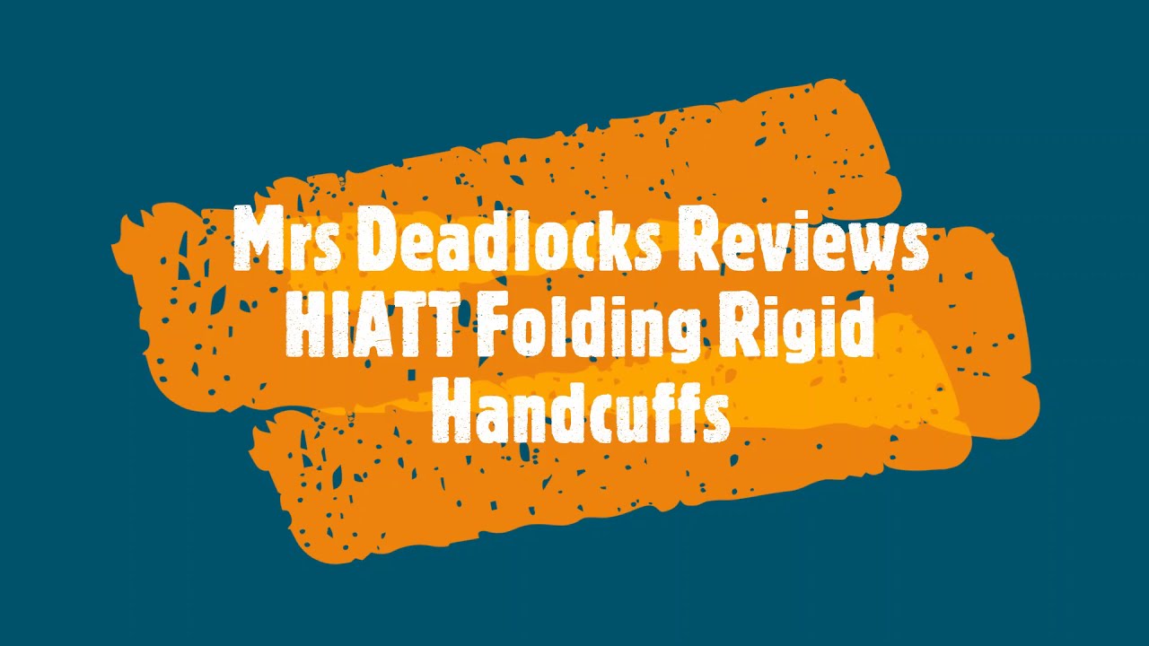 Mrs Deadlocks Reviews HIATT Folding Rigid Handcuffs (and gets a little ...