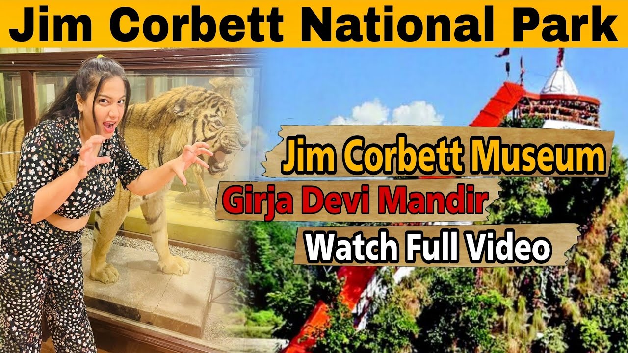 Jim Corbett Museum | Girja Devi Mandir | Jim Corbett National Park ...