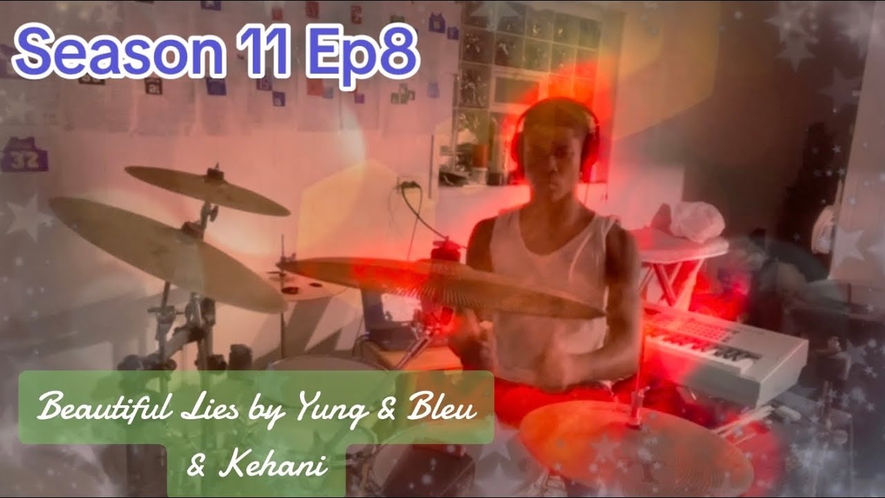 Season 11 Ep8 Beautiful Lies by Yung Bleu & Kehlani - Deum Cover 🥁💯🔥 ...