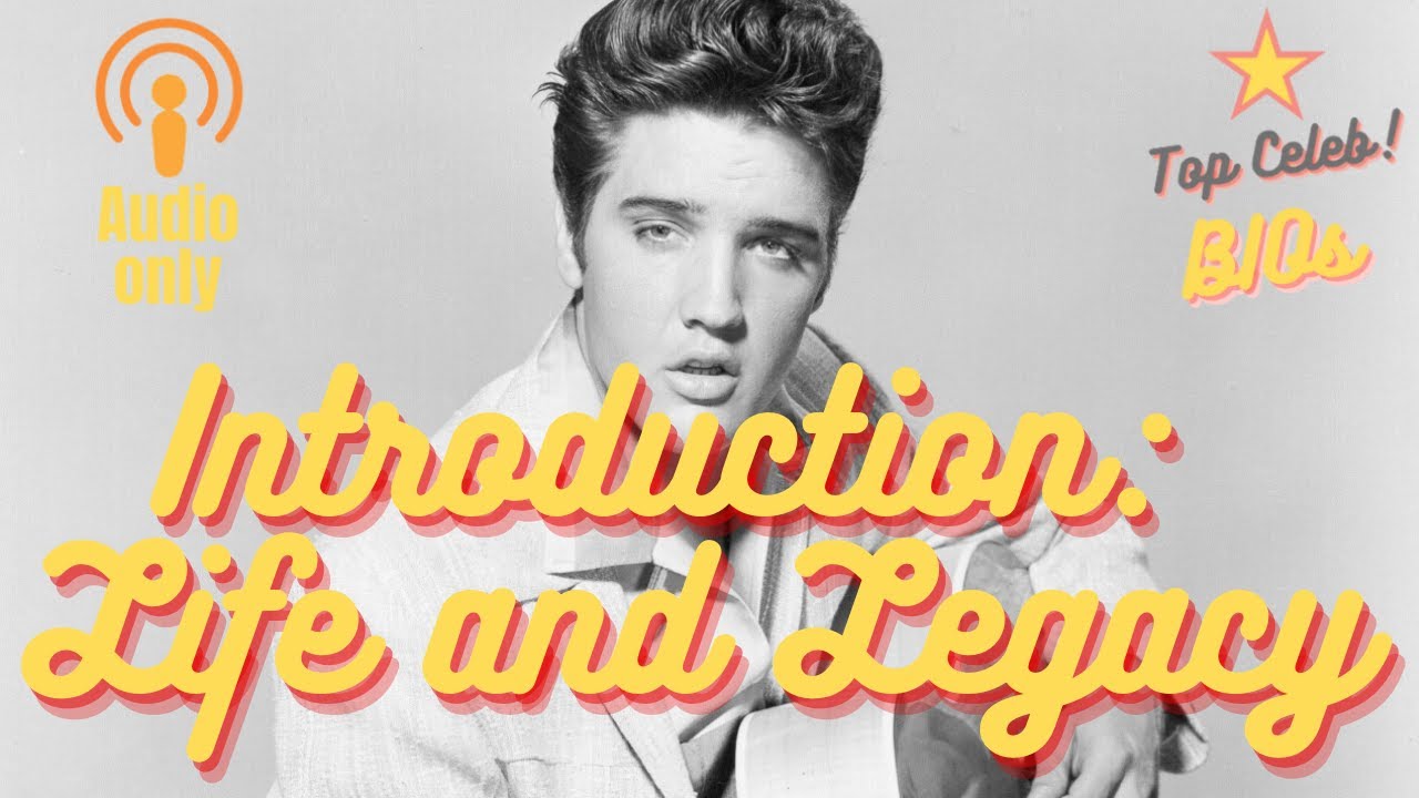 Elvis Presley Bio. 1/15 - Introduction: The Life and Legacy of Elvis ...