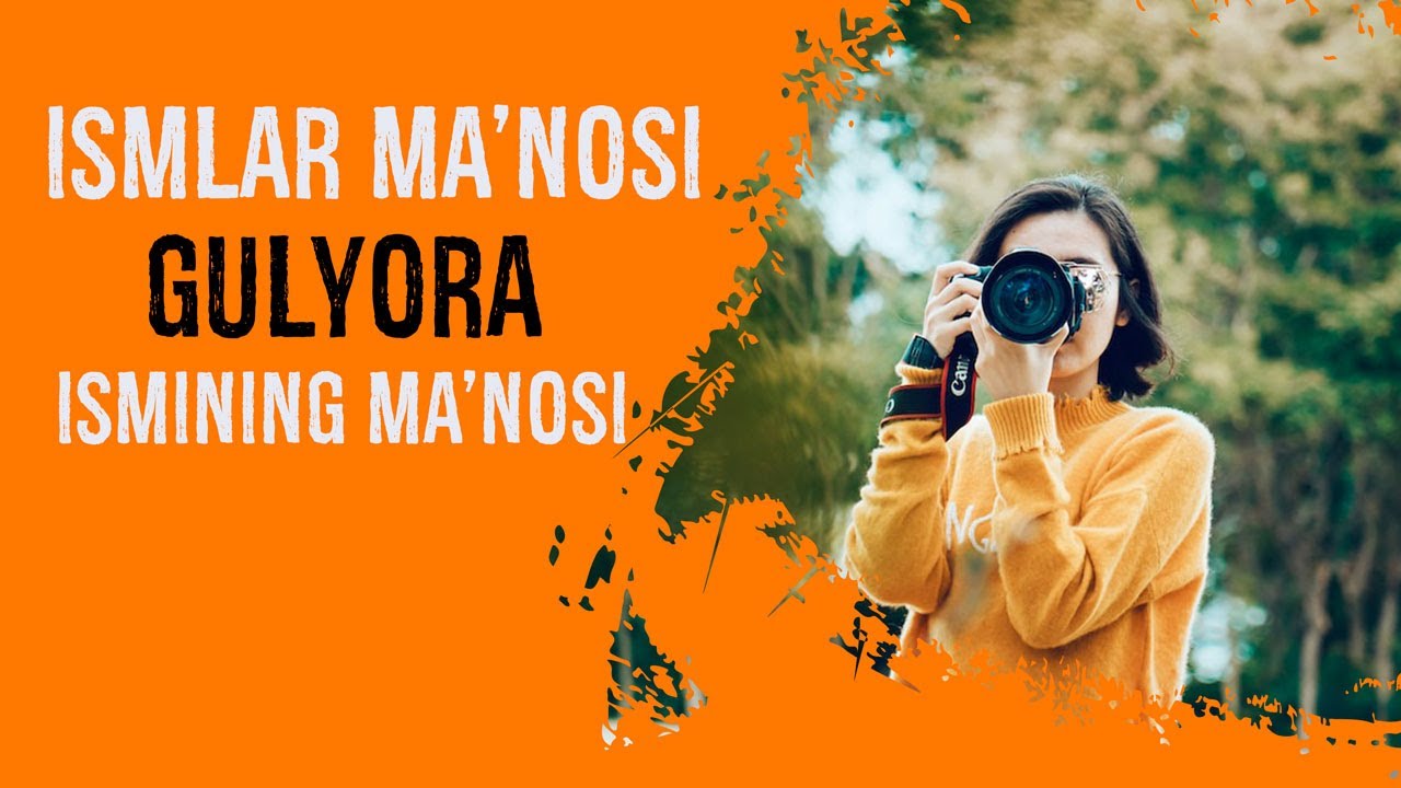 Ismlar Ma'nosi Gulyora Ismining manosi - YouTube