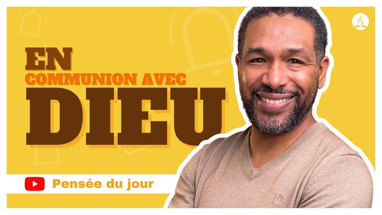 Pensée du Jour | En communion avec Dieu | #adventistffn - YouTube